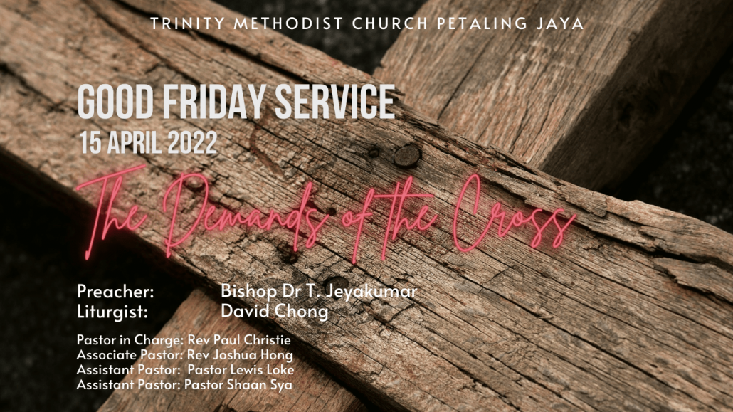 Good Friday Service 15 April 2022 – Trinity Methodist Church Petaling Jaya